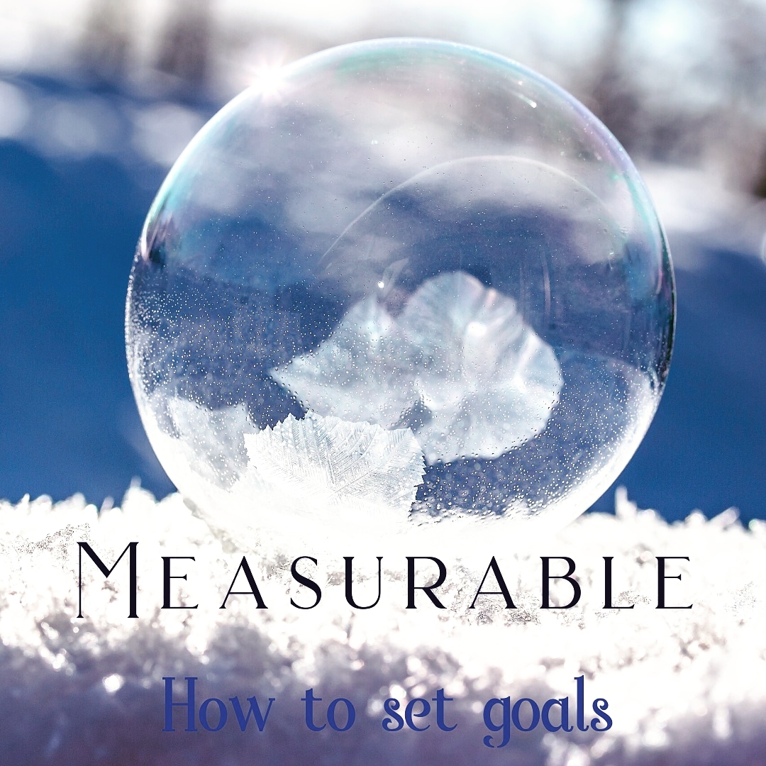 SMART Goal Setting. Day Five: Measurable. – Grace Martin